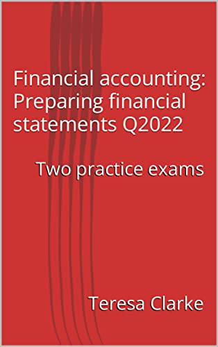Financial accounting: Preparing financial statements Q2022: Two ...