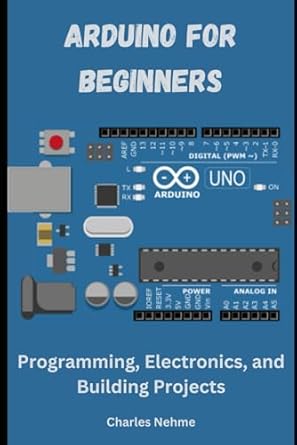 Buy Arduino for Beginners: Programming, Electronics, and Building ...