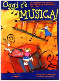 Oggi C'ãˆ Musica. La Propedeutica Musicale Per L'infanzia Piã™ Gioiosa ...