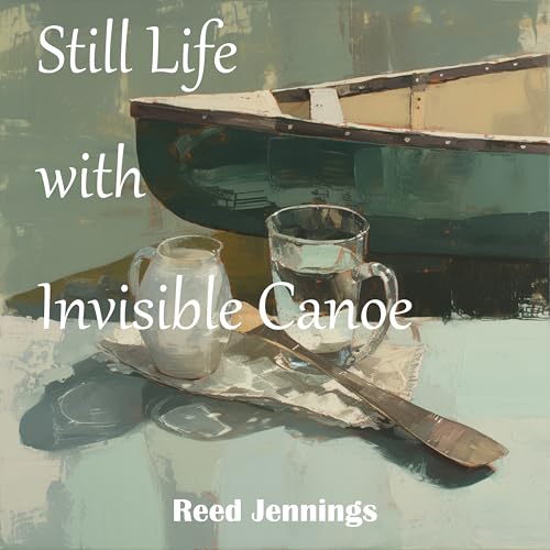 Play Still Life with Invisible Canoe by Reed Jennings on Amazon Music ...