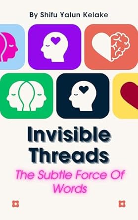 "Invisible Threads: The Subtle Force of Words" (The Book of Ya-Lun 4 ...