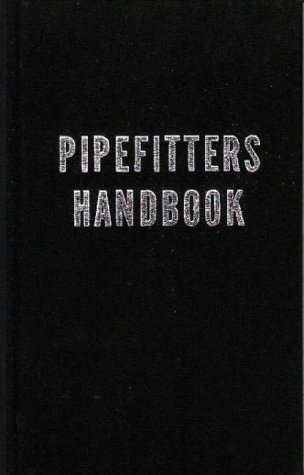 Pipefitter's Handbook: Forrest R. Lindsey, Ted Pannkoke: 9780831130848 ...