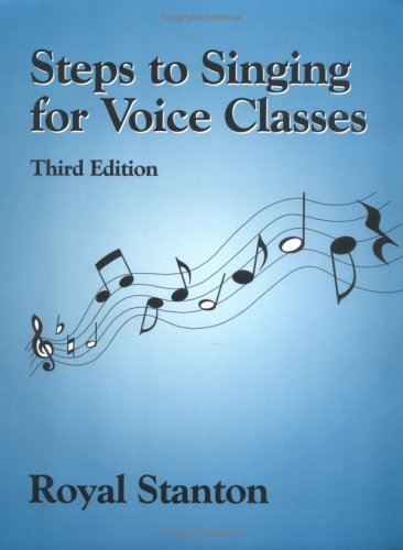 Steps to Singing for Voice Classes, Third Edition: Royal Stanton ...