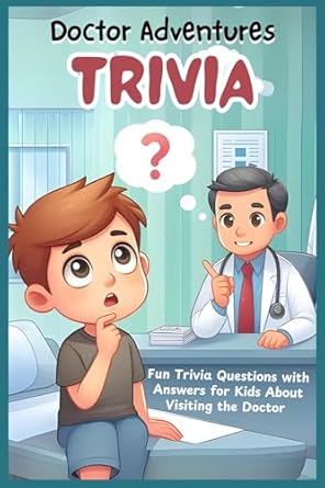 Doctor Adventures: Fun Trivia Questions with Answers for Kids About ...