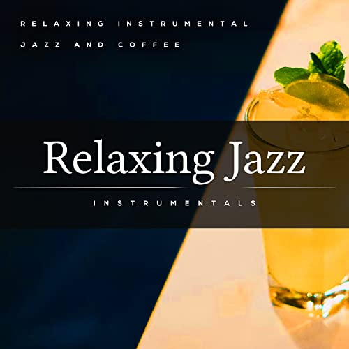 Spiele Relaxing Jazz Instrumentals von Relaxing Instrumental Jazz and Coffee auf Amazon Music ab