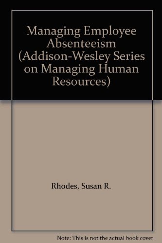 Managing Employee Absenteeism (ADDISON-WESLEY SERIES ON MANAGING HUMAN ...
