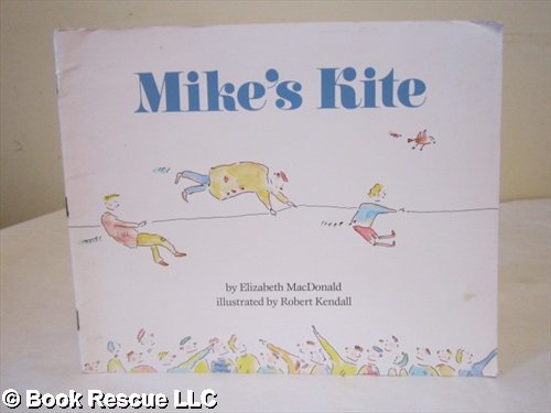 Mike's Kite: MacDonald, Elizabeth, Kendall, Robert: 9780153003202 ...
