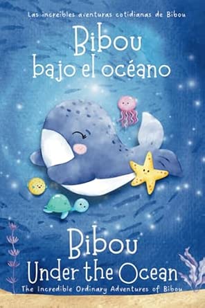 Bibou bajo el océano - Bibou Under the Ocean: Español-Inglés - Spanish ...