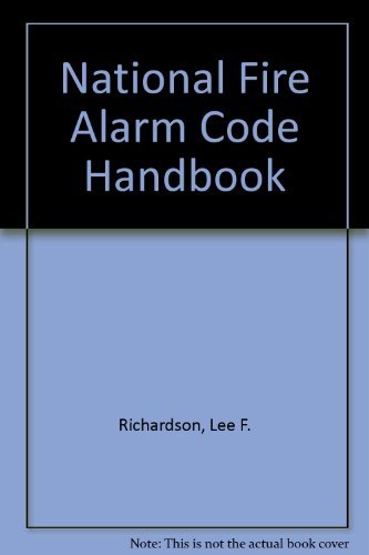 National Fire Alarm Code Handbook: Richardson, Lee F., Moore, Wayne D ...