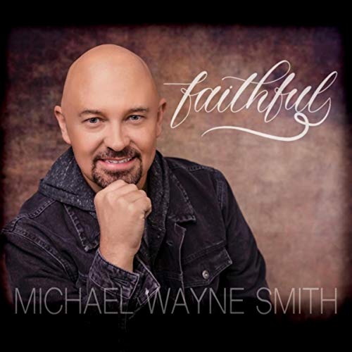 Play Faithful by Michael Wayne Smith on Amazon Music