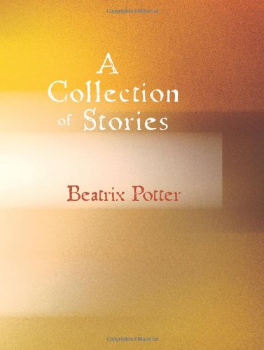 A Collection of Beatrix Potter Stories: Potter, Beatrix: 9781426438646 ...