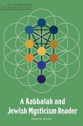 A Kabbalah and Jewish Mysticism Reader (JPS Anthologies of Jewish ...