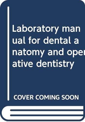 Laboratory manual for dental anatomy and operative dentistry: Brand ...