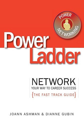 Powerladder: Network Your Way to Career Success: A Women's Fast Track ...