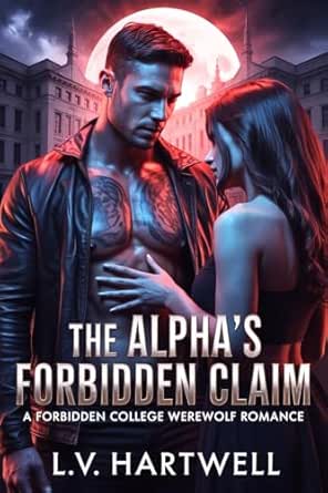 The Alpha’s Forbidden Claim: A Forbidden College Werewolf Romance (Paranormal Redemption Series ...