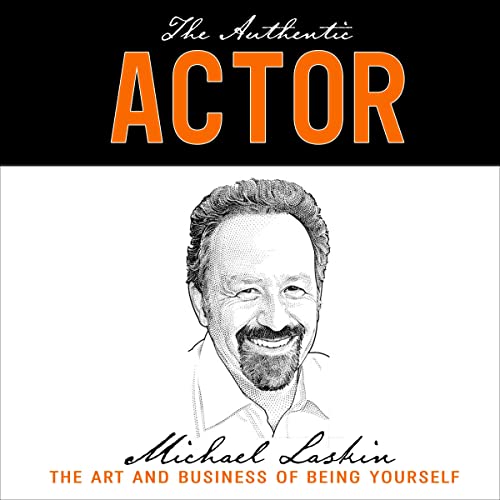 Amazon.com: The Authentic Actor: The Art and Business of Being Yourself (Audible Audio Edition ...