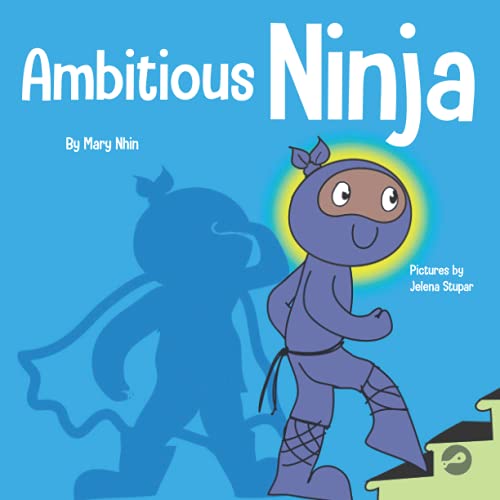 Ambitious Ninja: A Children's Book About Goal Setting (Ninja Life Hacks ...