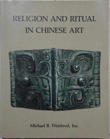 RELIGION AND RITUAL IN CHINESE ART : An Exhibition December 8 to 22 ...