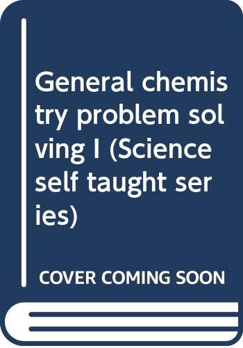 General chemistry problem solving I (Science self taught series): Drago ...