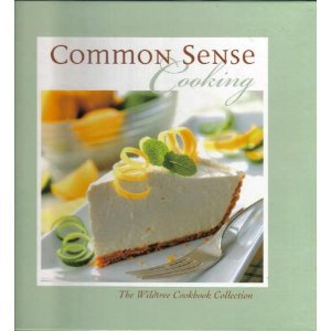 Common Sense Cooking/the Wildtree Cookbook Collection: Wildtree: Amazon ...
