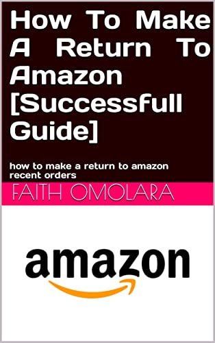 Amazon.com: How To Make A Return To Amazon [Successfull Guide]: how to ...