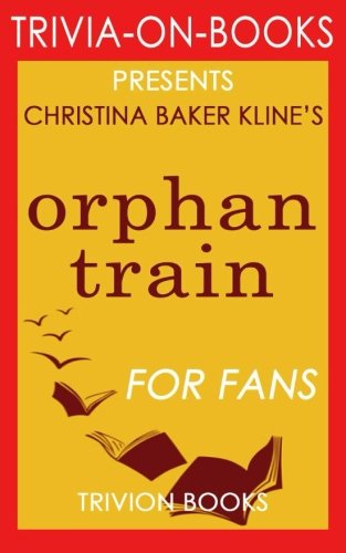Trivia: Orphan Train by Christina Baker Kline (Trivia-on-Books): Books ...