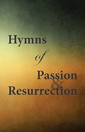 Hymns of Passion and Resurrection: Aniol, Scott: 9780999431757: Amazon ...