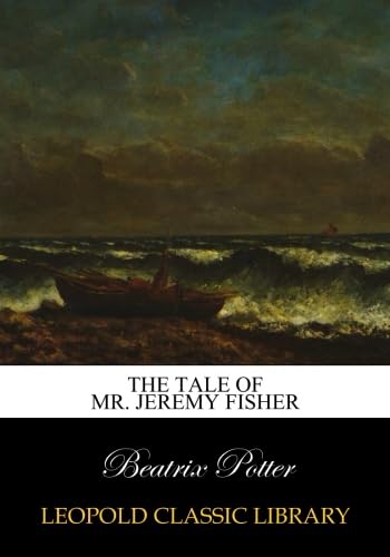 The tale of Mr. Jeremy Fisher: Amazon.co.uk: Potter, Beatrix: Books