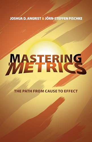 Mastering Metrics: The Path from Cause to Effect : Angrist, Joshua D ...