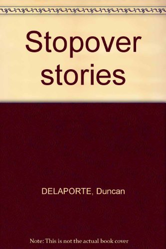 Stopover stories: DELAPORTE, Duncan: Amazon.com: Books