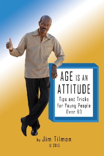 Age Is an Attitude: Tips and Tricks for Young People Over 60 - Kindle ...