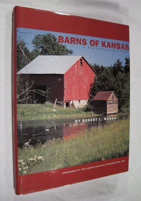 Barns of Kansas: A Pictorial History: Marsh, Robert L.: 9781578641901 ...