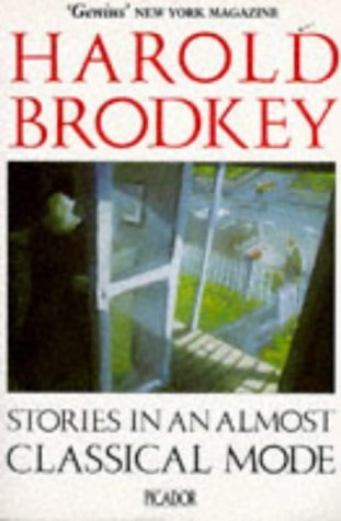 Stories In An Almost Classical Mode: Harold Brodkey: 9780330311564 ...