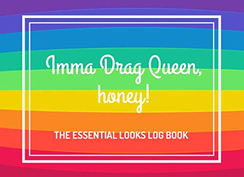 Imma Drag Queen, Honey!: The Essential Looks Log Book: Make-Up Charts ...