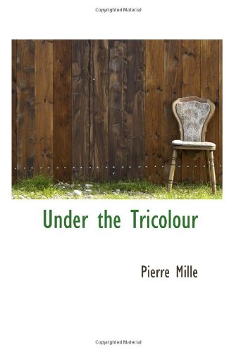 Under the Tricolour: Mille, Pierre: 9780559294921: Amazon.com: Books