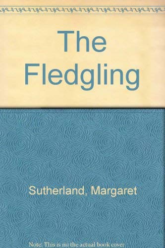 The fledgling: Sutherland, Margaret: 9780434752409: Amazon.com: Books