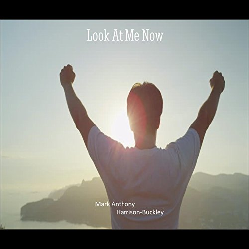 Amazon MusicでMark Anthony Harrison-BuckleyのLook at Me Nowを再生する