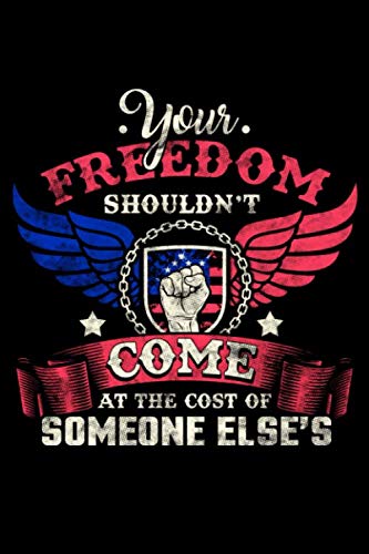 Amazon.com: Your Freedom Shouldn't Come At The Cost of Someone Else's ...
