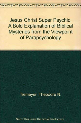 Jesus Christ Super Psychic: A Bold Explanation of Biblical Mysteries ...