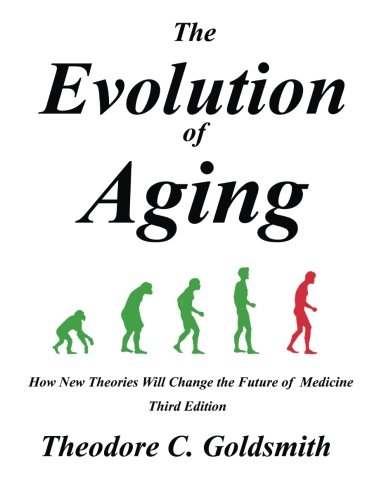 The Evolution of Aging: How New Theories Will Change the Future of ...