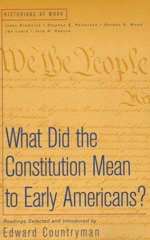 By Edward Countryman - What Did the Constitution Mean to Early ...