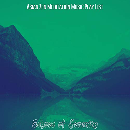 Amazon MusicでAsian Zen Meditation Music Play ListのEchoes of Serenityを再生する