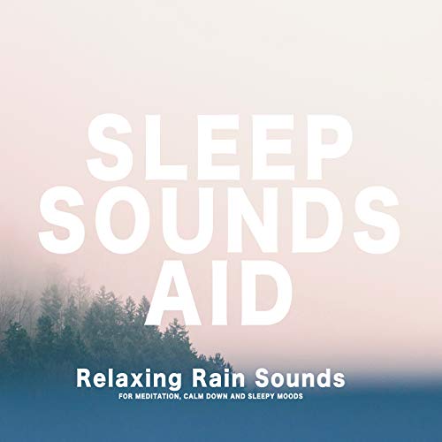 Play Sleep Sounds: Relaxing Rain Sounds by Sleep Sounds Aid on Amazon Music
