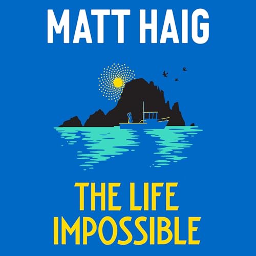 The Life Impossible by Matt Haig - Audiobook - Audible.co.uk