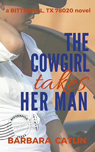 The Cowgirl Takes Her Man (Bitterpill, Texas 78020 series: Book 1 ...