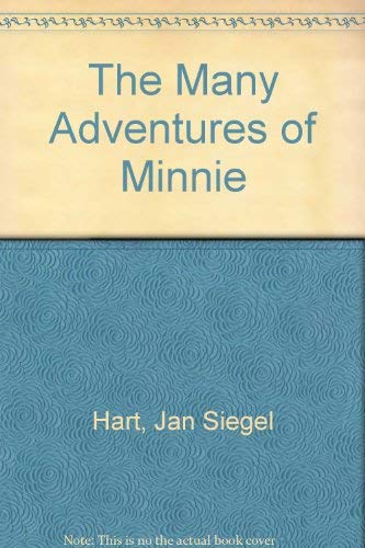 The Many Adventures of Minnie: Hart, Jan Siegel, Wilson, Kay J., Wilson ...