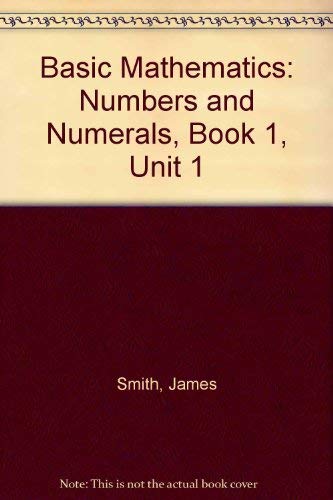 Buy Basic Mathematics: Numbers and Numerals, Book 1, Unit 1 Book Online ...