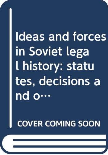 Ideas and forces in Soviet legal history: statutes, decisions and other ...