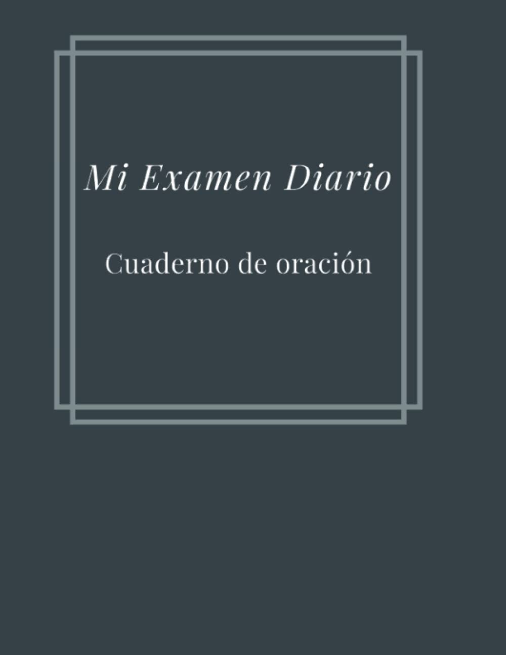 El Examen: Guía práctica para hacer oración diaria (Spanish Edition ...