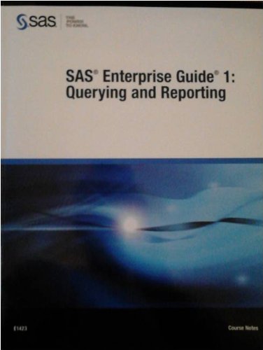 SAS Enterprise Guide 1: Querying and Reporting (Course Notes): Stacey ...